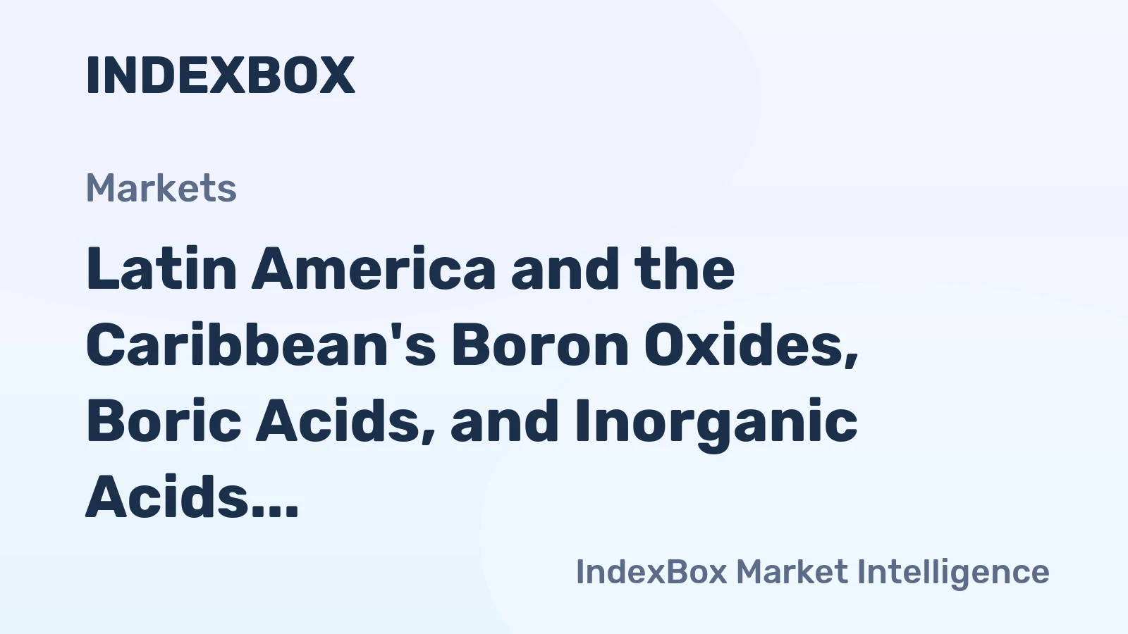 Latin America and the Caribbean's Boron Oxides, Boric Acids, and Inorganic Acids Market to Reach 177K tons and $187M by 2035