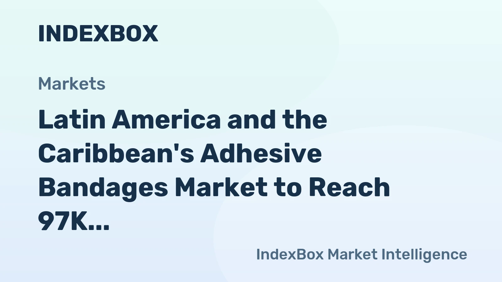 Latin America and the Caribbean's Adhesive Bandages Market to Reach 97K Tons and $2.4B by 2035