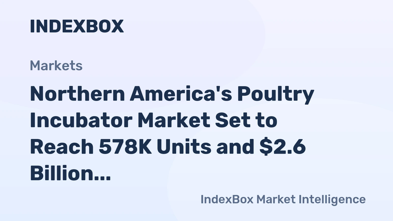Northern America's Poultry Incubator Market Set to Reach 578K Units and $2.6 Billion
