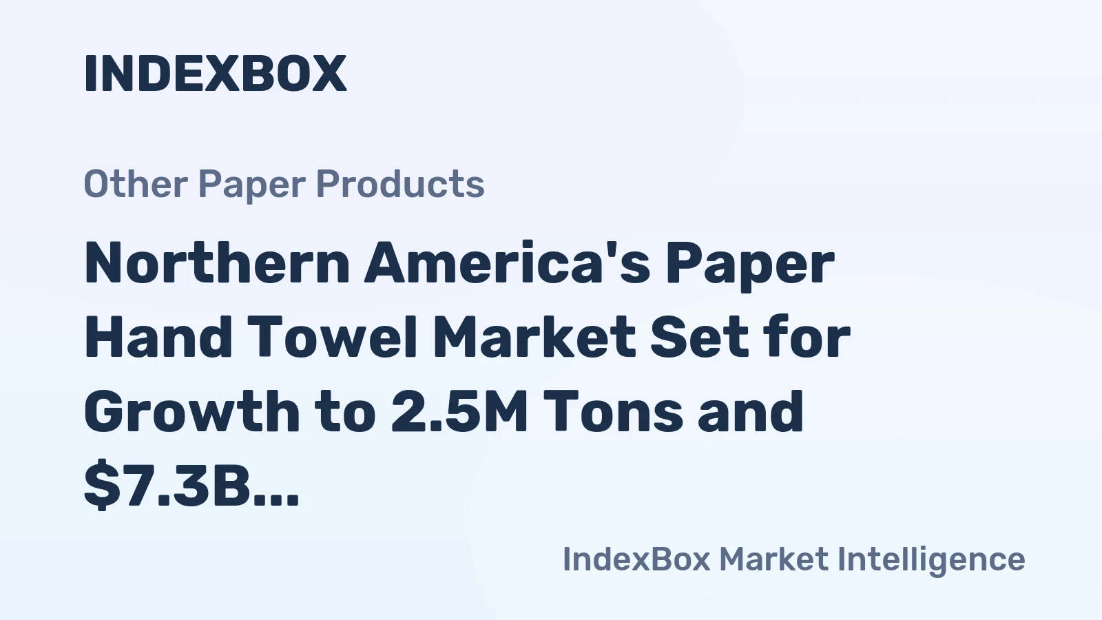 Northern America's Paper Hand Towel Market Set for Growth to 2.5M Tons and $7.3B in Value