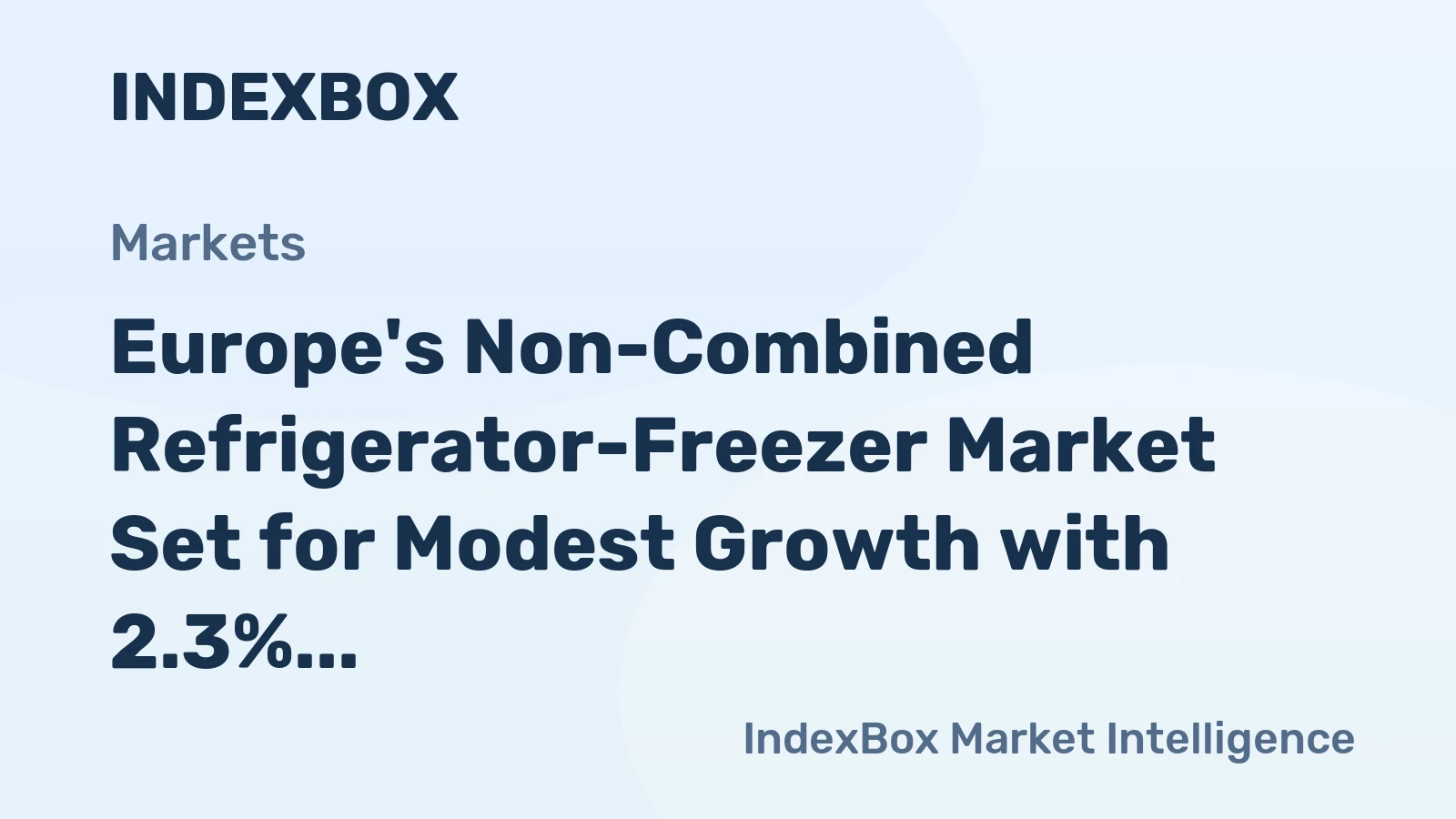 Europe's Non-Combined Refrigerator-Freezer Market Set for Modest Growth with 2.3% CAGR in Value