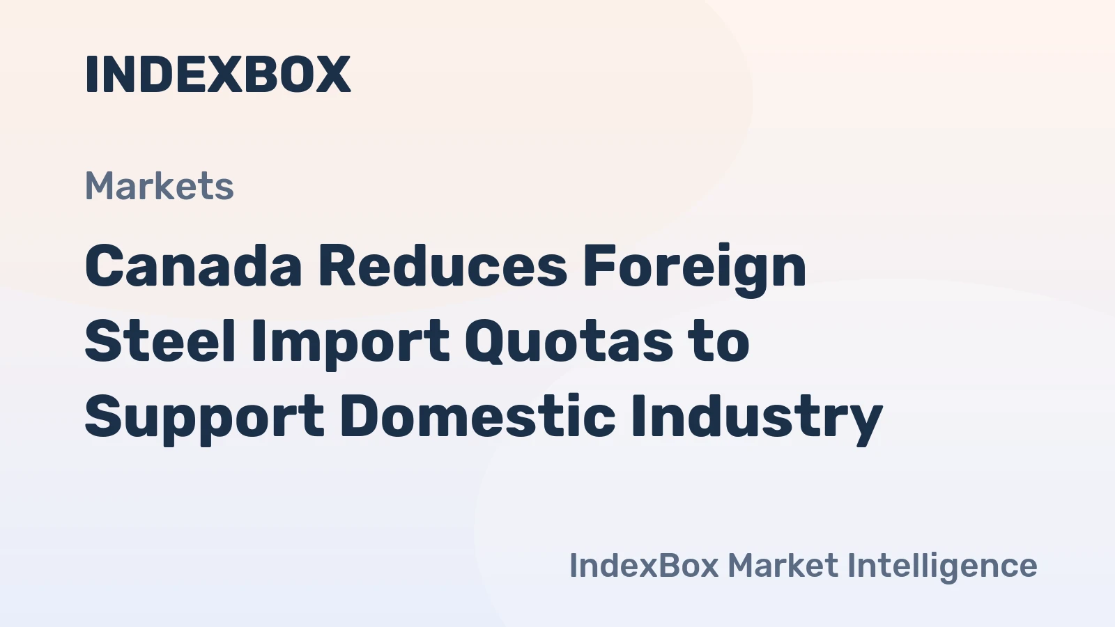 Canada Reduces Foreign Steel Import Quotas to Support Domestic Industry