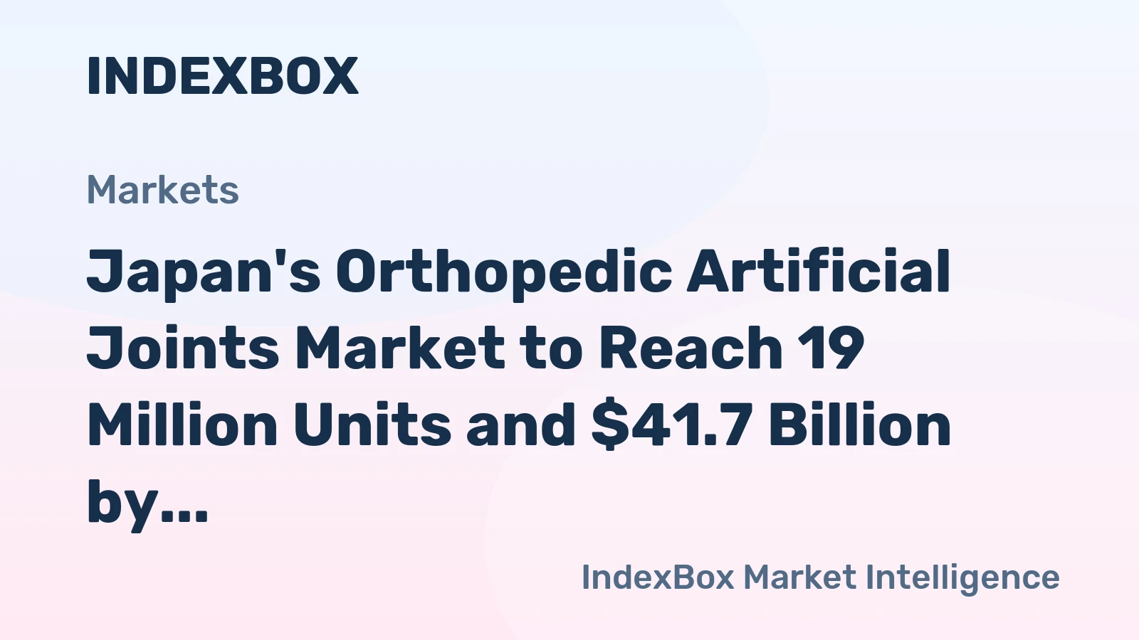Japan's Orthopedic Artificial Joints Market to Reach 19 Million Units and $41.7 Billion by 2035