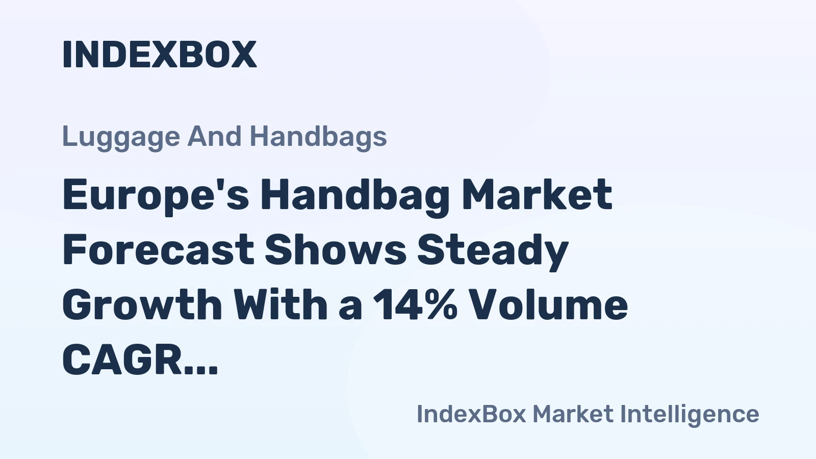 Europe's Handbag Market Forecast Shows Steady Growth With a 14% Volume CAGR Through 2035