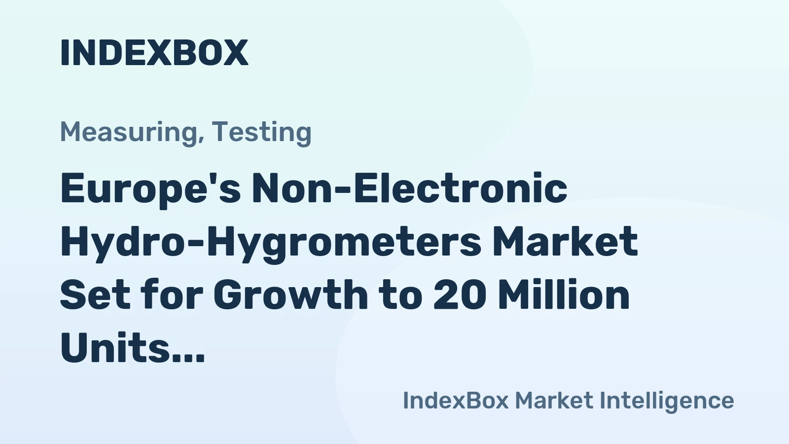 Europe's Non-Electronic Hydro-Hygrometers Market Set for Growth to 20 Million Units and $52 Billion