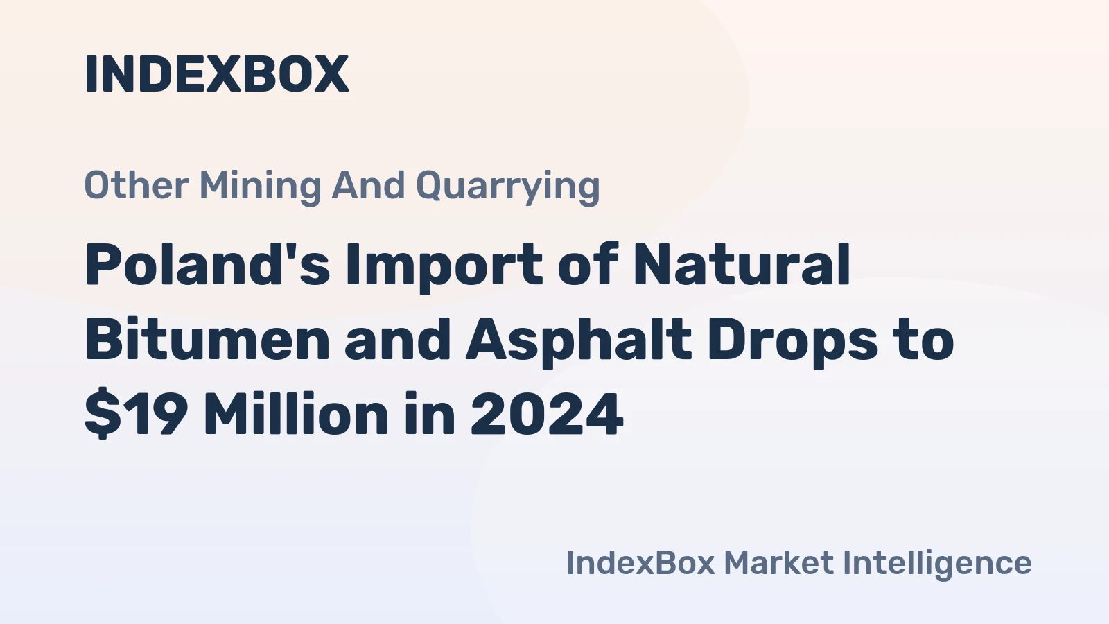 Poland's Import of Natural Bitumen and Asphalt Drops to $19 Million in 2024