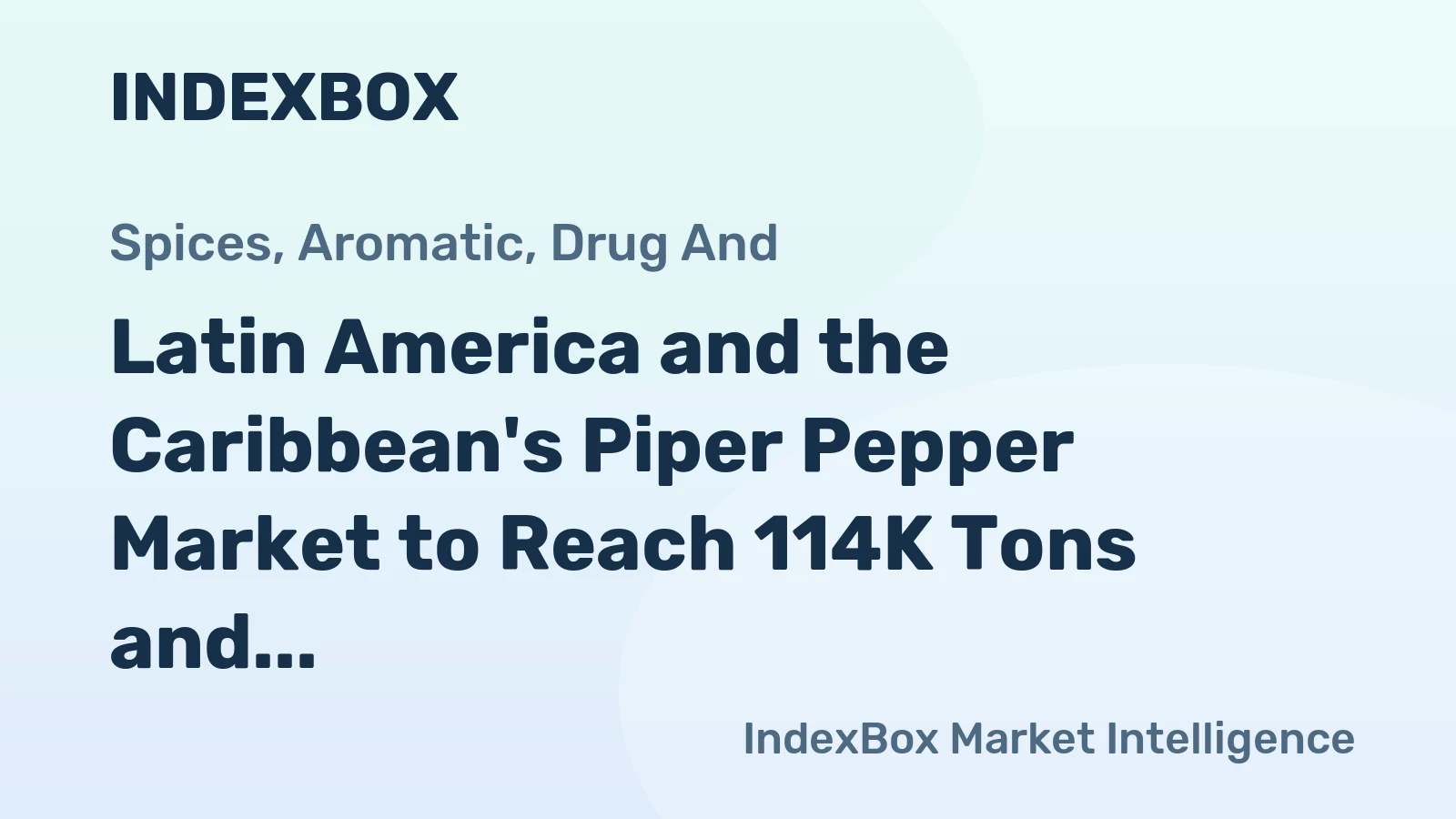 Latin America and the Caribbean's Piper Pepper Market to Reach 114K Tons and $588M by 2035