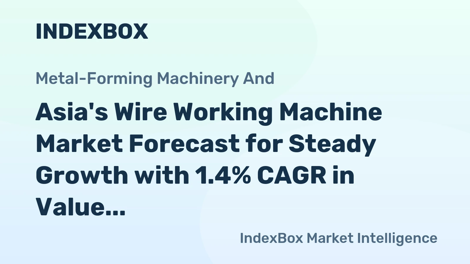 Asia's Wire Working Machine Market Forecast for Steady Growth with 1.4% CAGR in Value