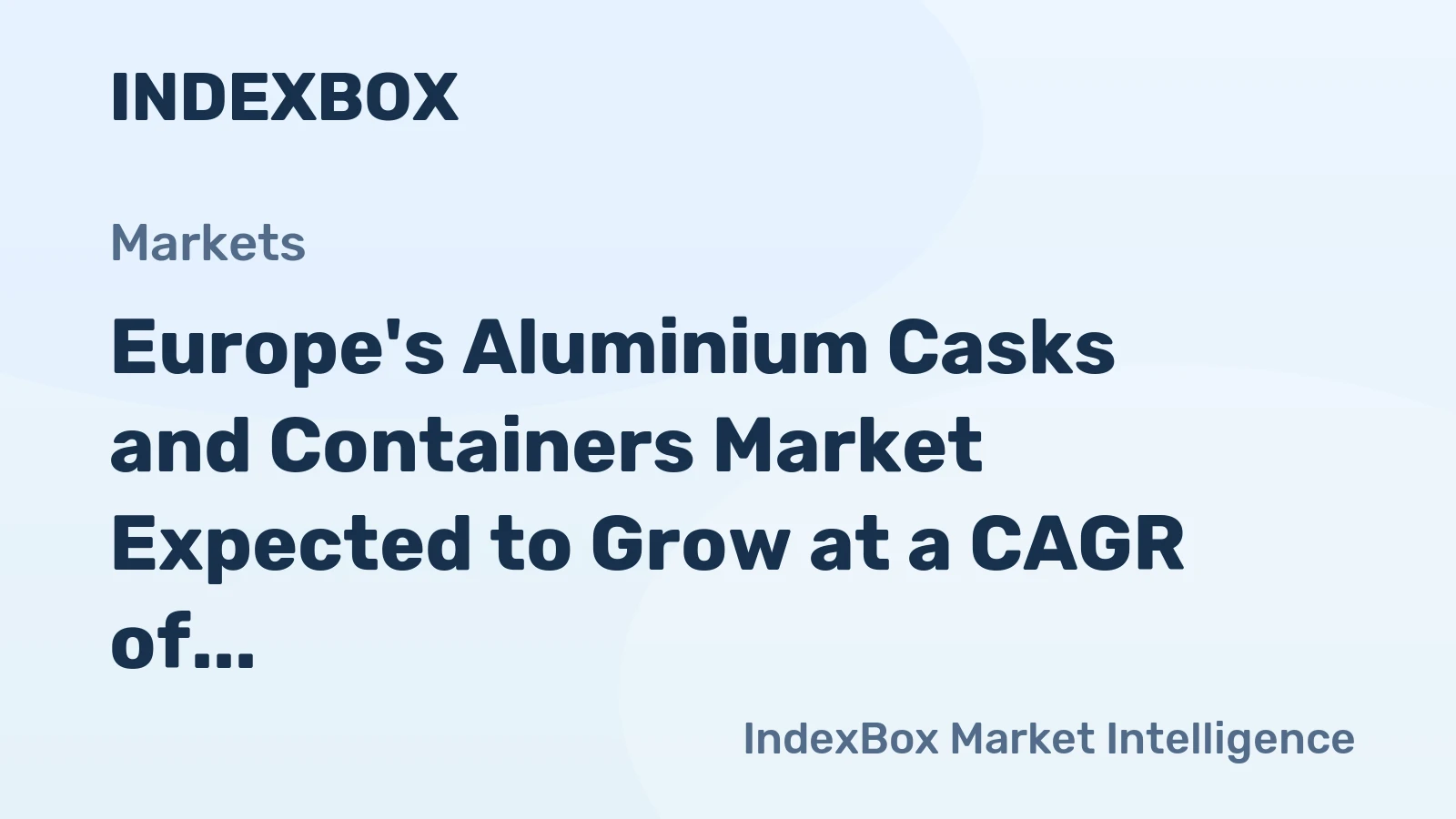 Europe's Aluminium Casks and Containers Market Expected to Grow at a CAGR of +1.0% from 2024 to 2035