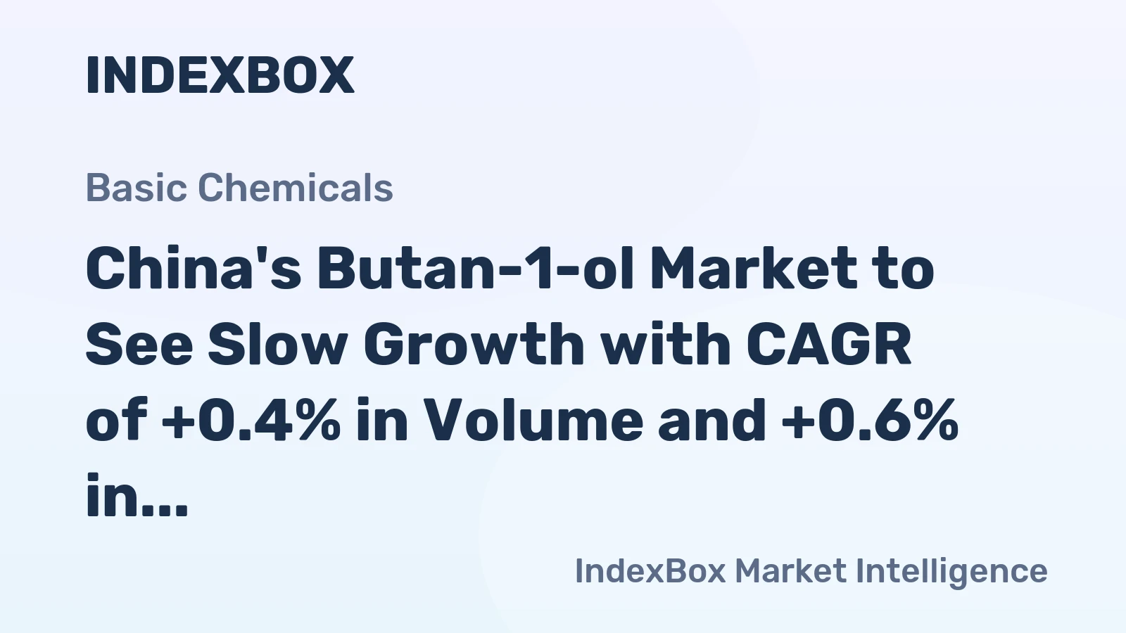 China's Butan-1-ol Market to See Slow Growth with CAGR of +0.4% in Volume and +0.6% in Value from 2024 to 2035