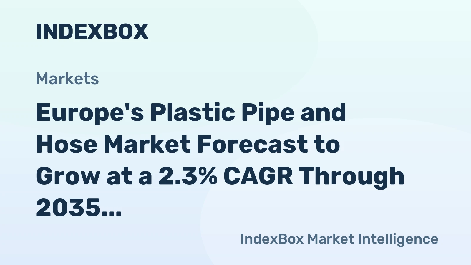 Europe's Plastic Pipe and Hose Market Forecast to Grow at a 2.3% CAGR Through 2035