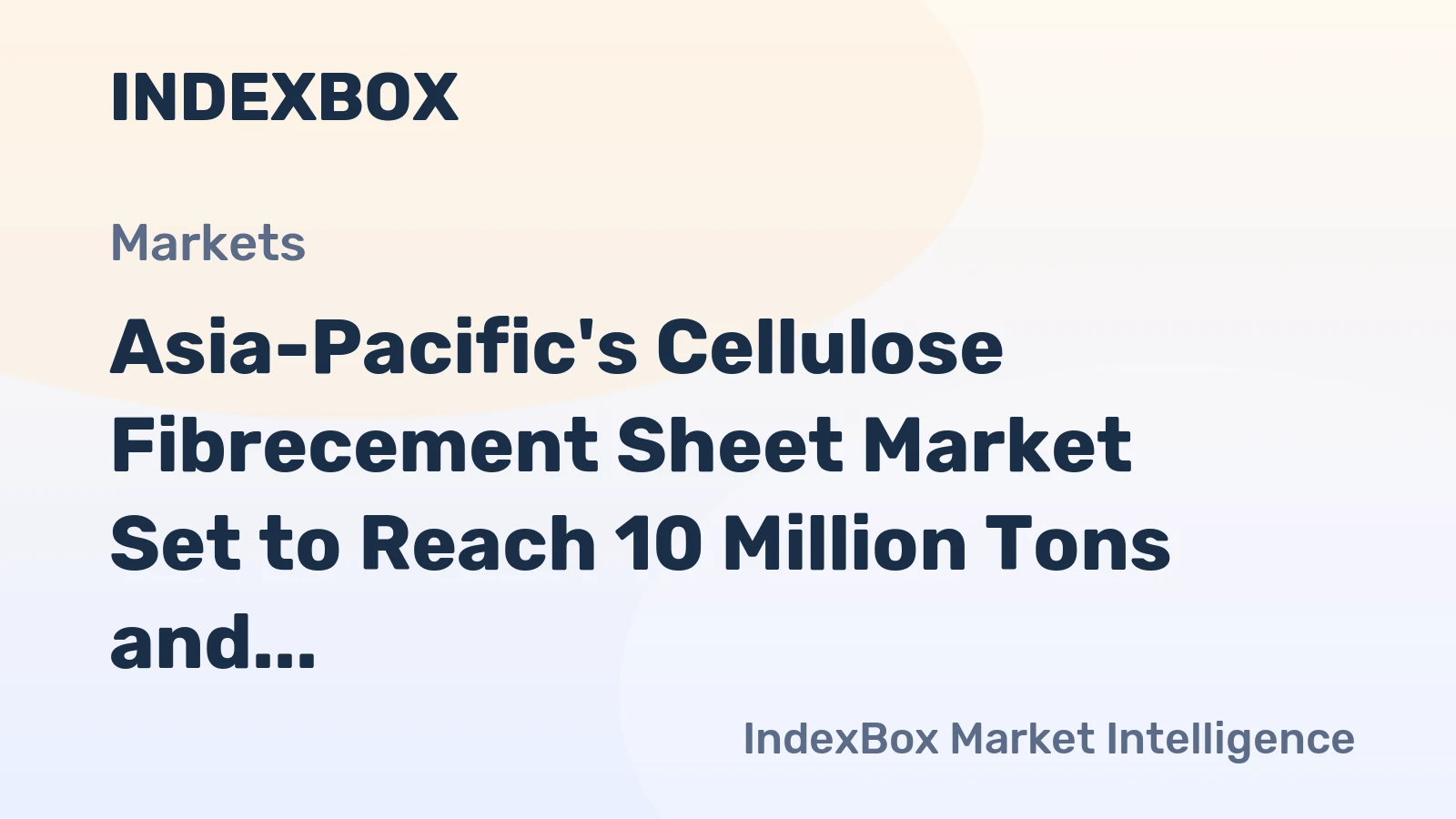 Asia-Pacific's Cellulose Fibrecement Sheet Market Set to Reach 10 Million Tons and $6.3 Billion