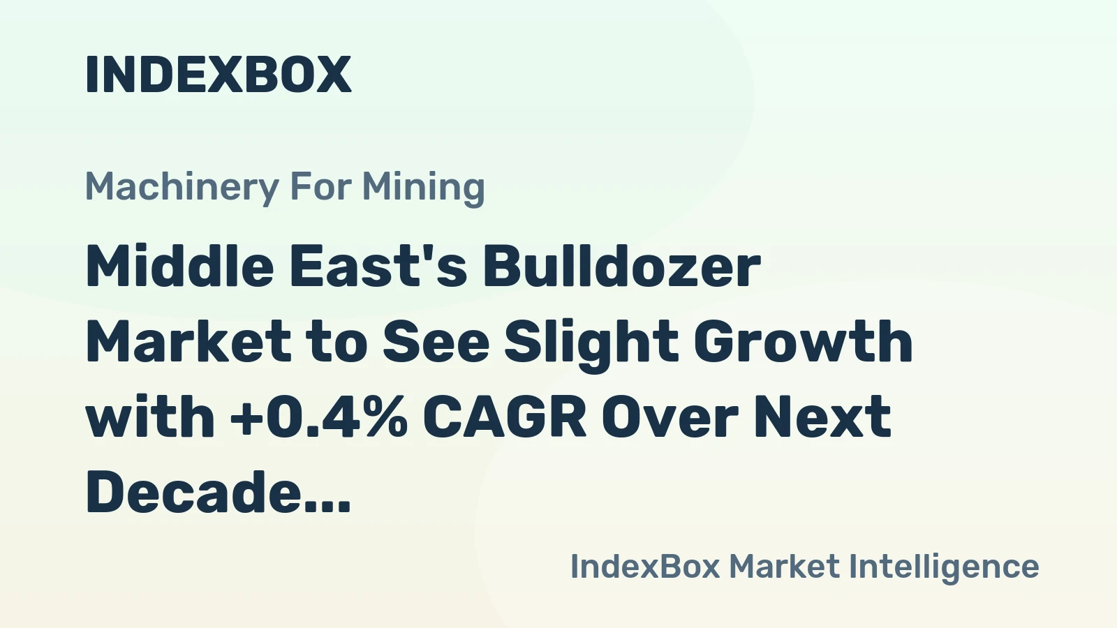 Middle East's Bulldozer Market to See Slight Growth with +0.4% CAGR Over Next Decade