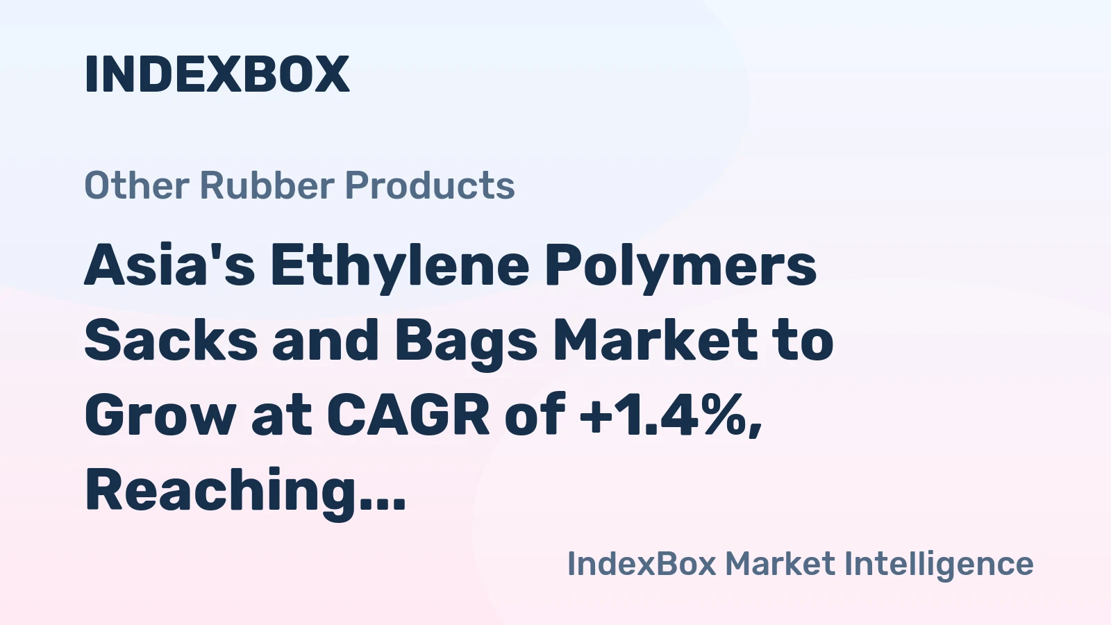 Asia's Ethylene Polymers Sacks and Bags Market to Grow at CAGR of +1.4%, Reaching $99.6B by 2035