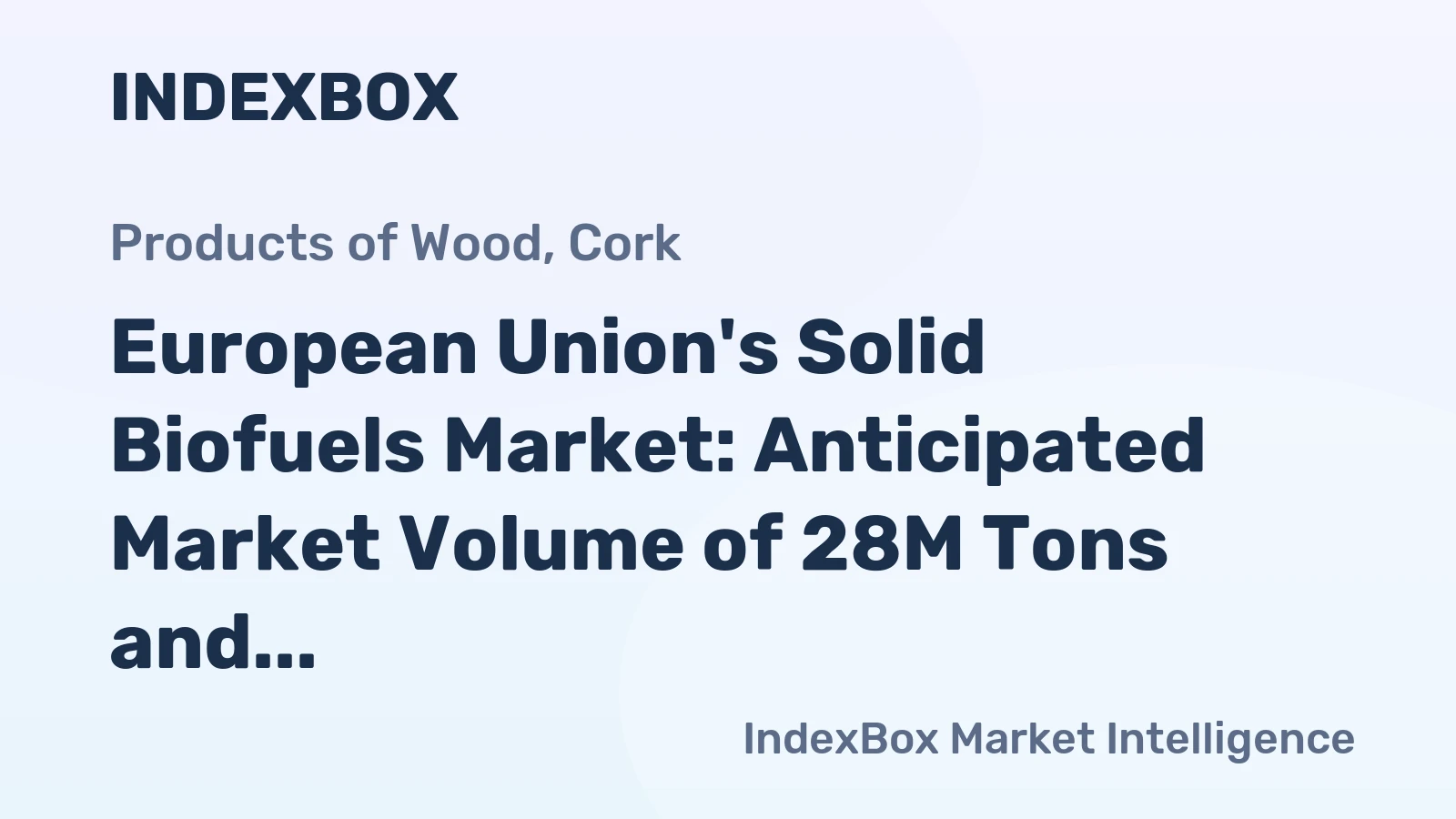 European Union's Solid Biofuels Market: Anticipated Market Volume of 28M Tons and Value of $9.9B by 2035