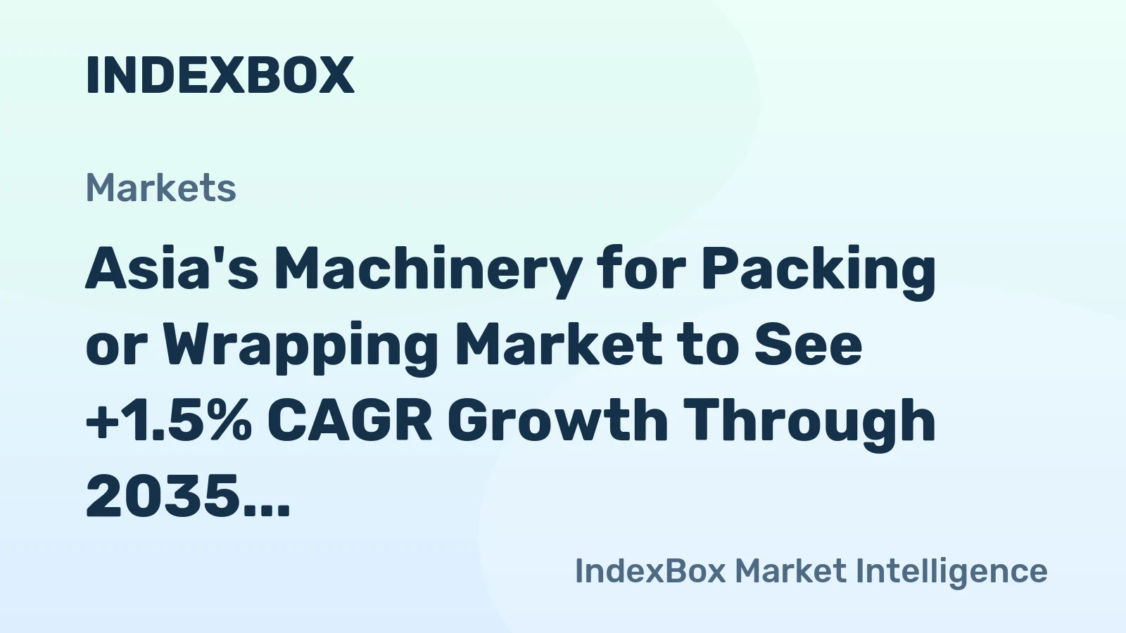 Asia's Machinery for Packing or Wrapping Market to See +1.5% CAGR Growth Through 2035