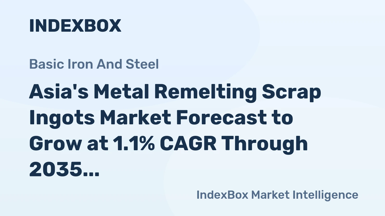 Asia's Metal Remelting Scrap Ingots Market Forecast to Grow at 1.1% CAGR Through 2035