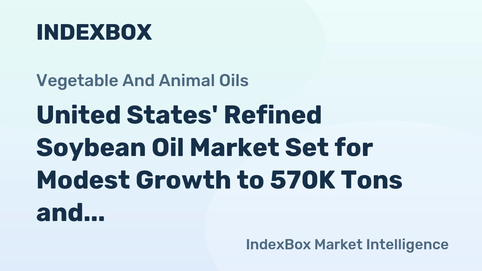 United States' Refined Soybean Oil Market Set for Modest Growth to 570K Tons and $878M Value