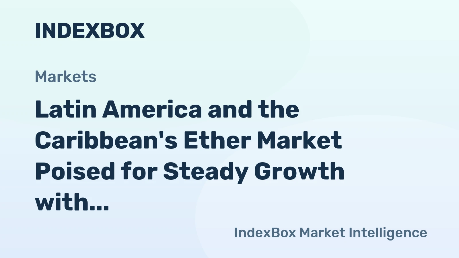 Latin America and the Caribbean's Ether Market Poised for Steady Growth with 2.7% CAGR in Value