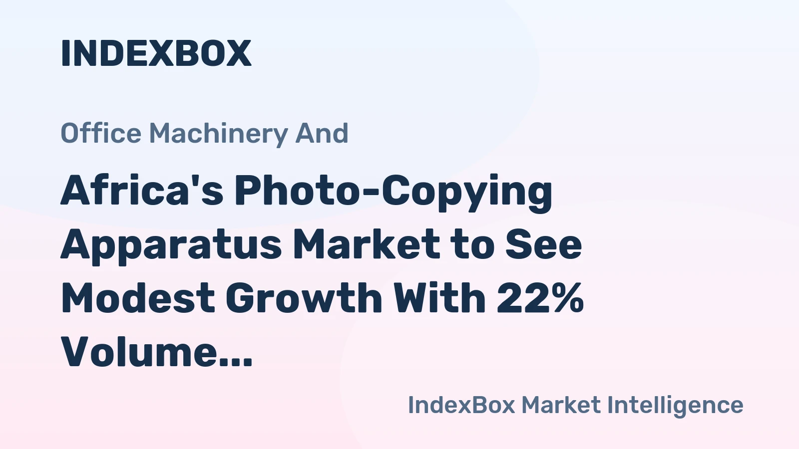 Africa's Photo-Copying Apparatus Market to See Modest Growth With 22% Volume CAGR Through 2035