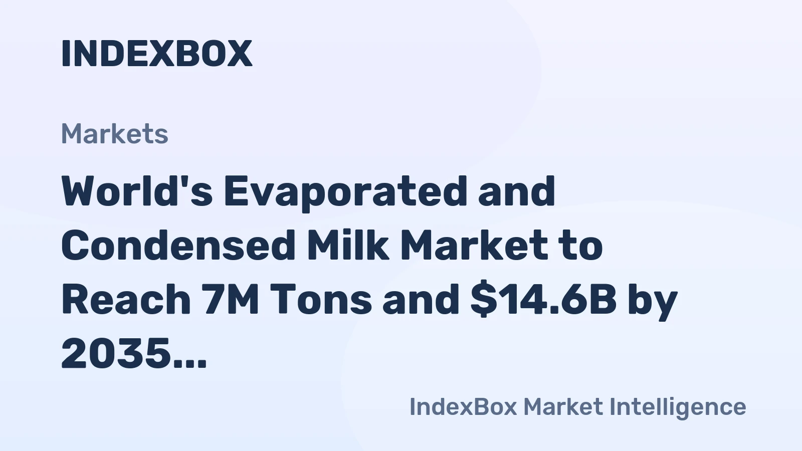 World's Evaporated and Condensed Milk Market to Reach 7M Tons and $14.6B by 2035