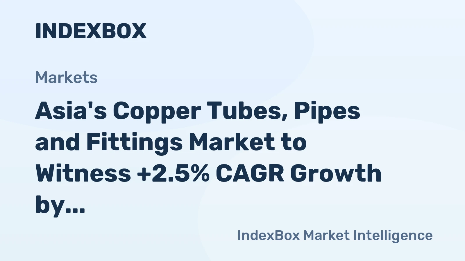 Asia's Copper Tubes, Pipes and Fittings Market to Witness +2.5% CAGR Growth by 2035