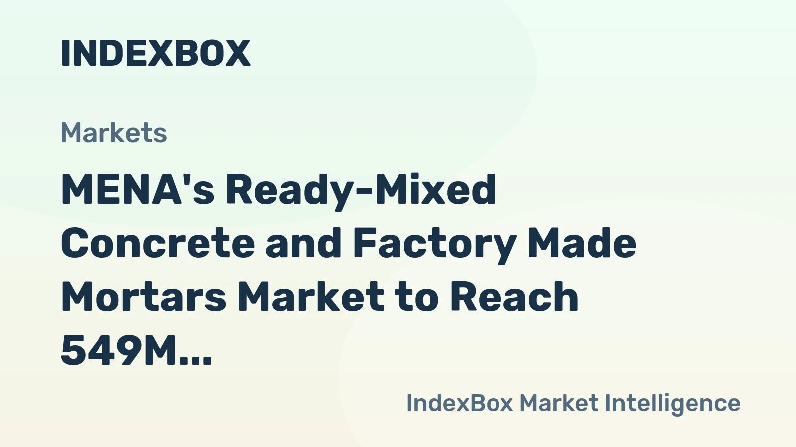 MENA's Ready-Mixed Concrete and Factory Made Mortars Market to Reach 549M Tons by 2035 with +1.9% CAGR