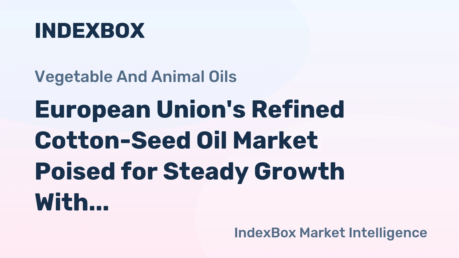 European Union's Refined Cotton-Seed Oil Market Poised for Steady Growth With a +1.3% CAGR in Value Through 2035