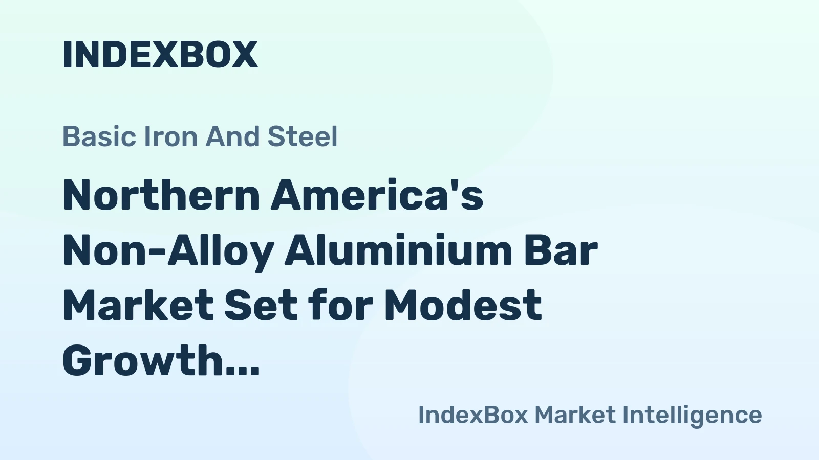 Northern America's Non-Alloy Aluminium Bar Market Set for Modest Growth to 568K Tons and $3B