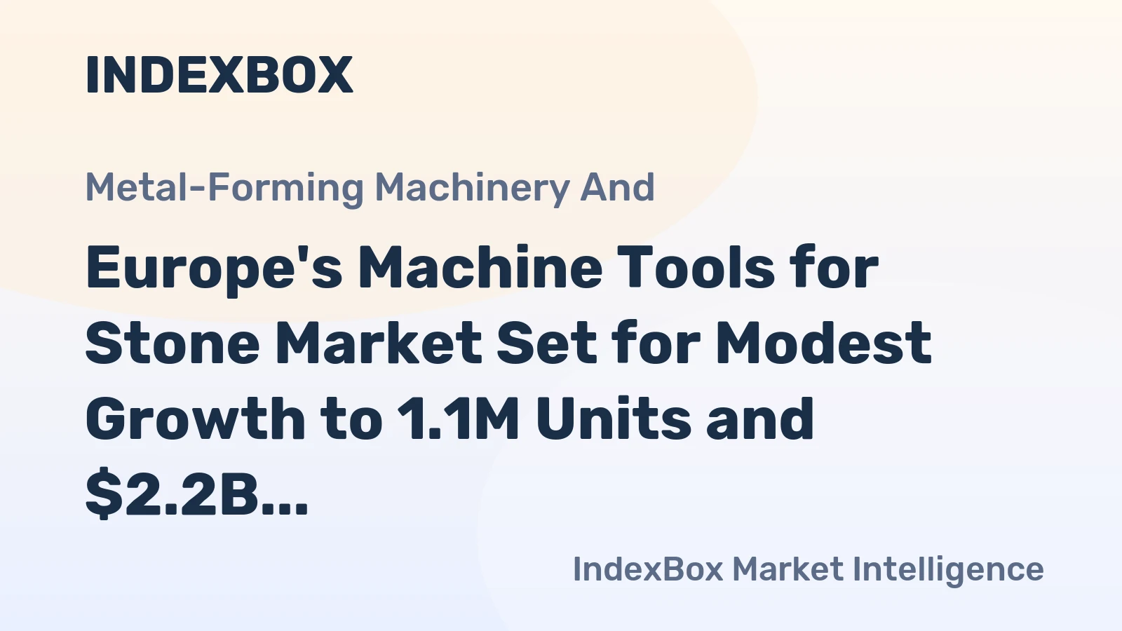 Europe's Machine Tools for Stone Market Set for Modest Growth to 1.1M Units and $2.2B