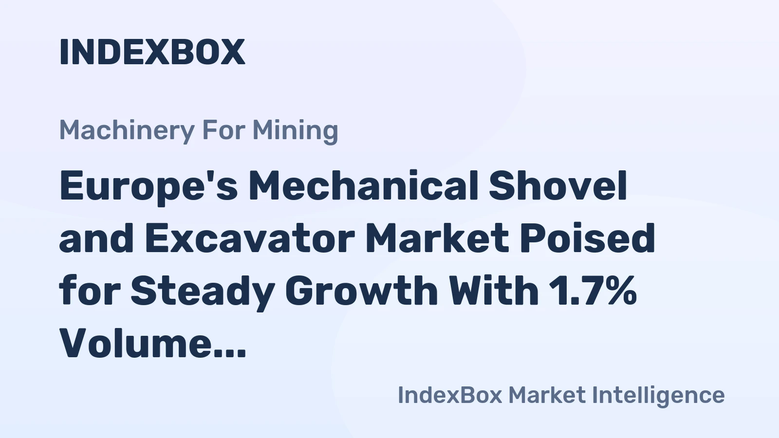 Europe's Mechanical Shovel and Excavator Market Poised for Steady Growth With 1.7% Volume CAGR Through 2035