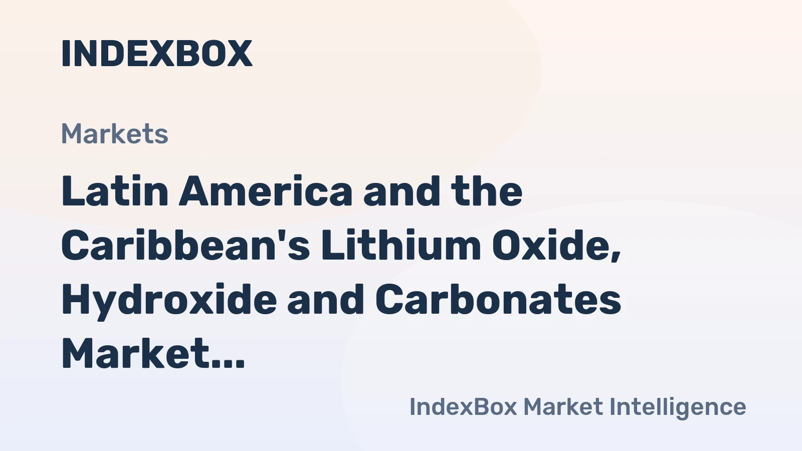 Latin America and the Caribbean's Lithium Oxide, Hydroxide and Carbonates Market to Expand at +12.6% CAGR, Reaching $1.8B by 2035