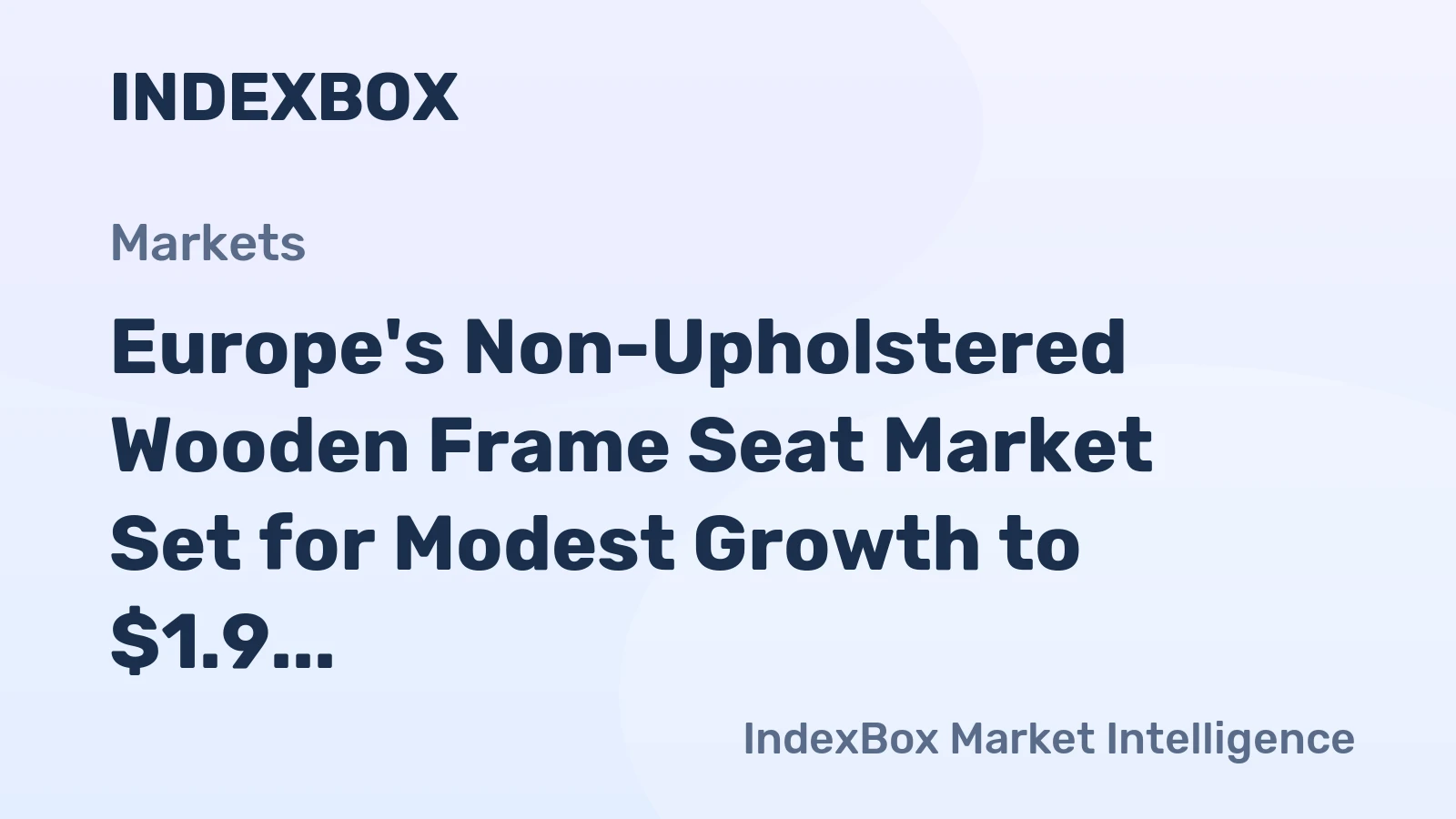 Europe's Non-Upholstered Wooden Frame Seat Market Set for Modest Growth to $1.9 Billion