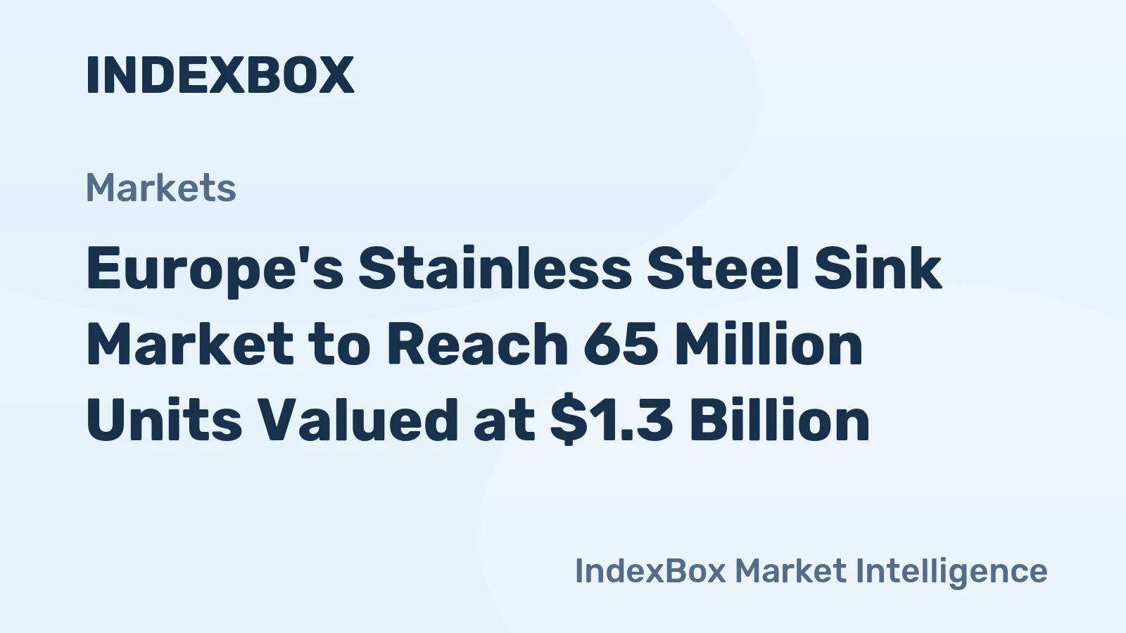 Europe's Stainless Steel Sink Market to Reach 65 Million Units Valued at $1.3 Billion