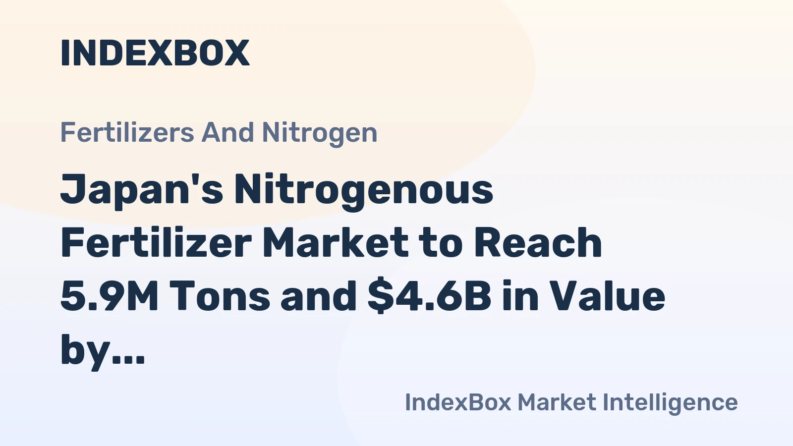 Japan's Nitrogenous Fertilizer Market to Reach 5.9M Tons and $4.6B in Value by 2035