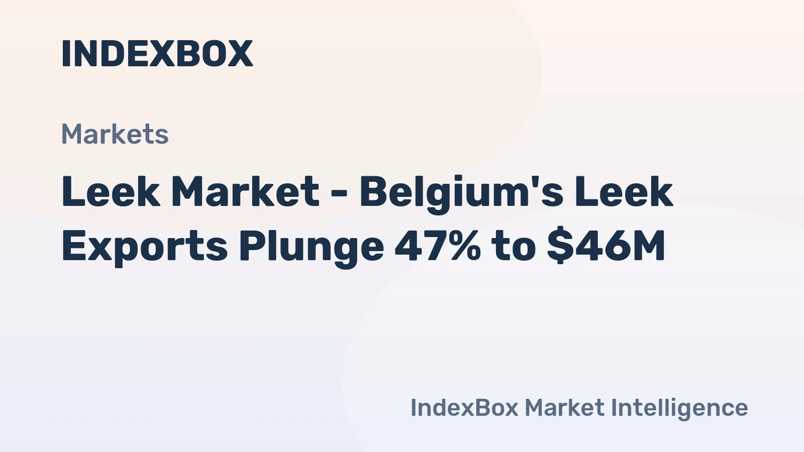 Leek Market - Belgium's Leek Exports Plunge 47% to $46M 