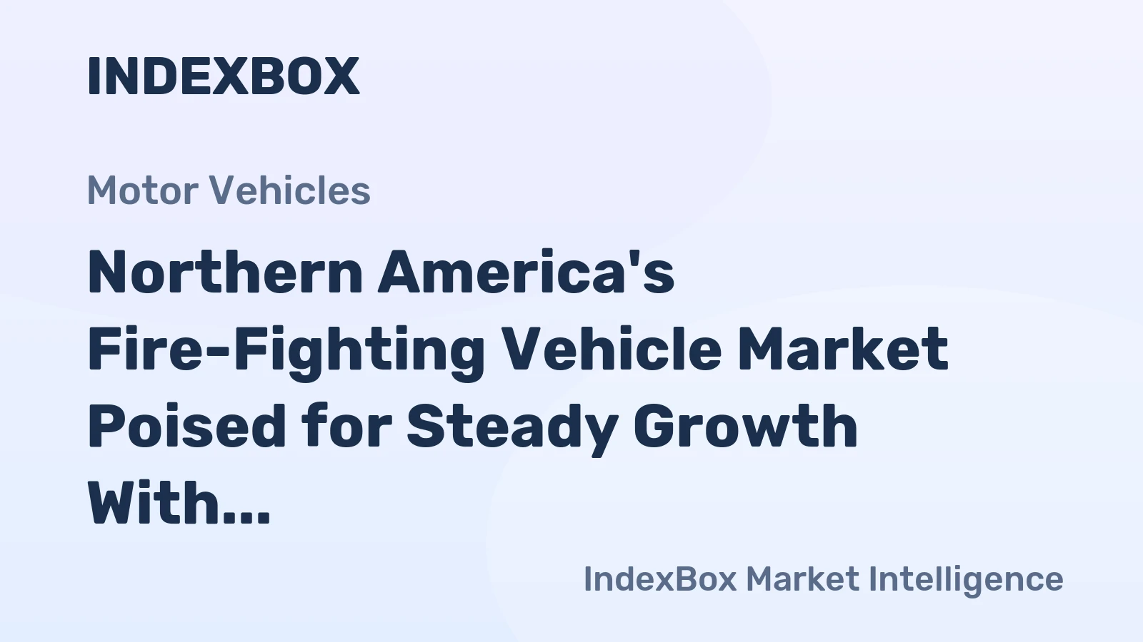Northern America's Fire-Fighting Vehicle Market Poised for Steady Growth With 2.4% CAGR in Value