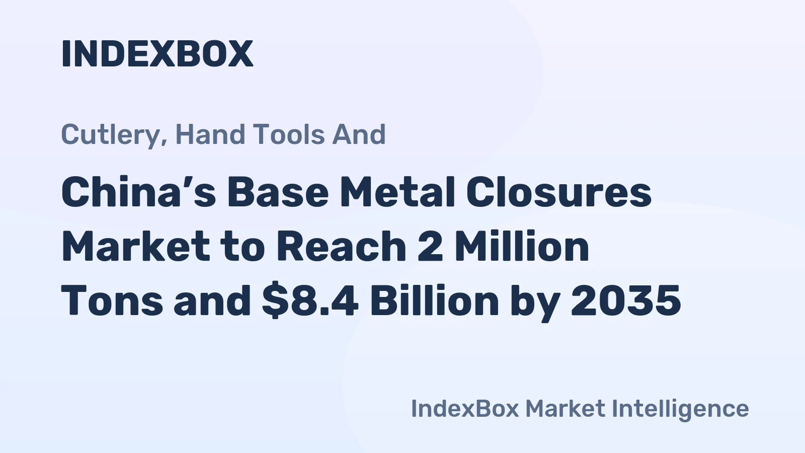 China’s Base Metal Closures Market to Reach 2 Million Tons and $8.4 Billion by 2035