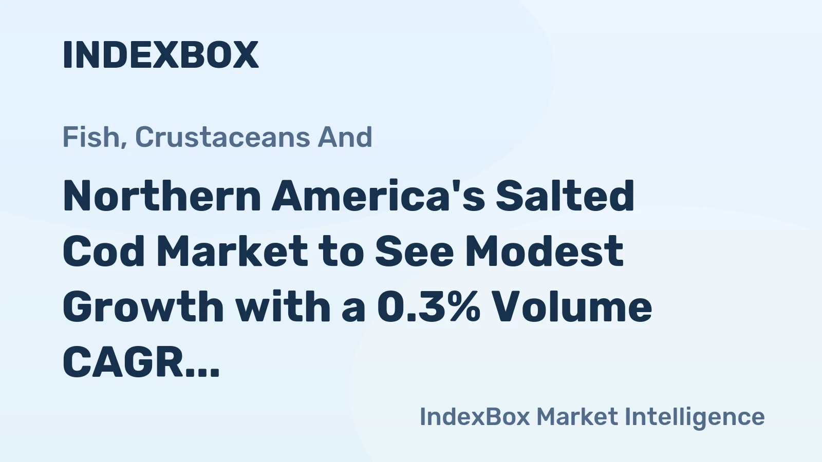 Northern America's Salted Cod Market to See Modest Growth with a 0.3% Volume CAGR