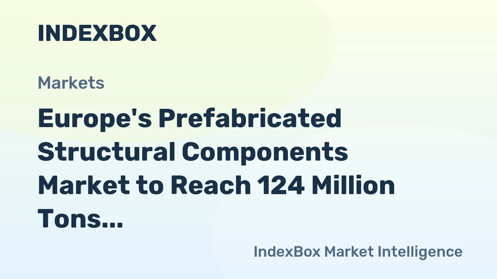Europe's Prefabricated Structural Components Market to Reach 124 Million Tons and $56.6 Billion by 2035