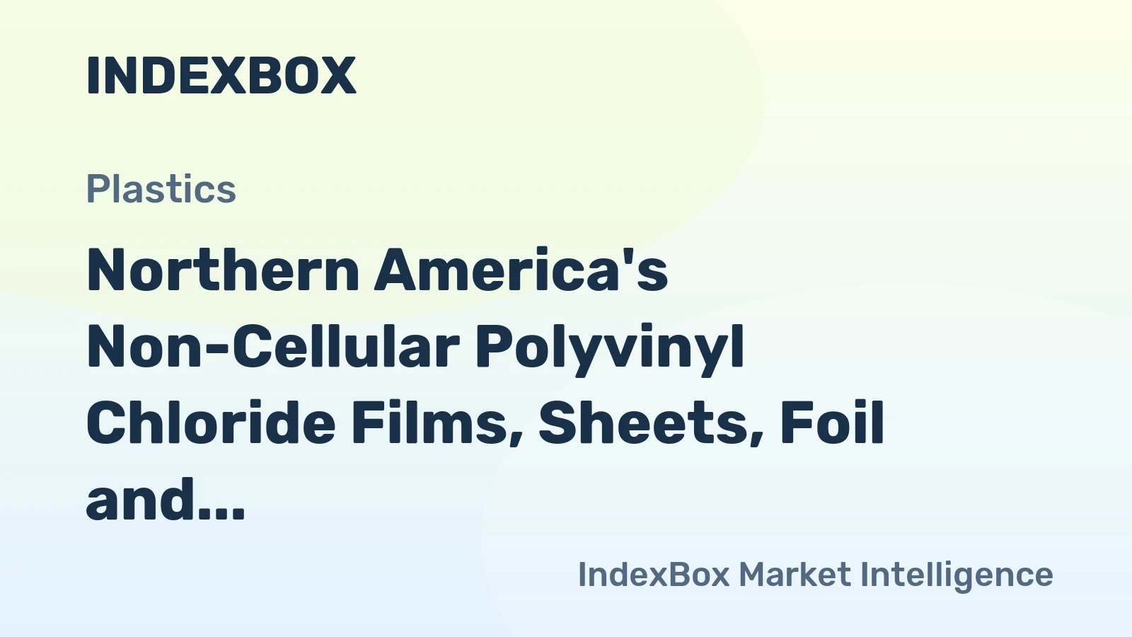 Northern America's Non-Cellular Polyvinyl Chloride Films, Sheets, Foil and Strip Market to Grow at a CAGR of +0.6% from 2024-2035