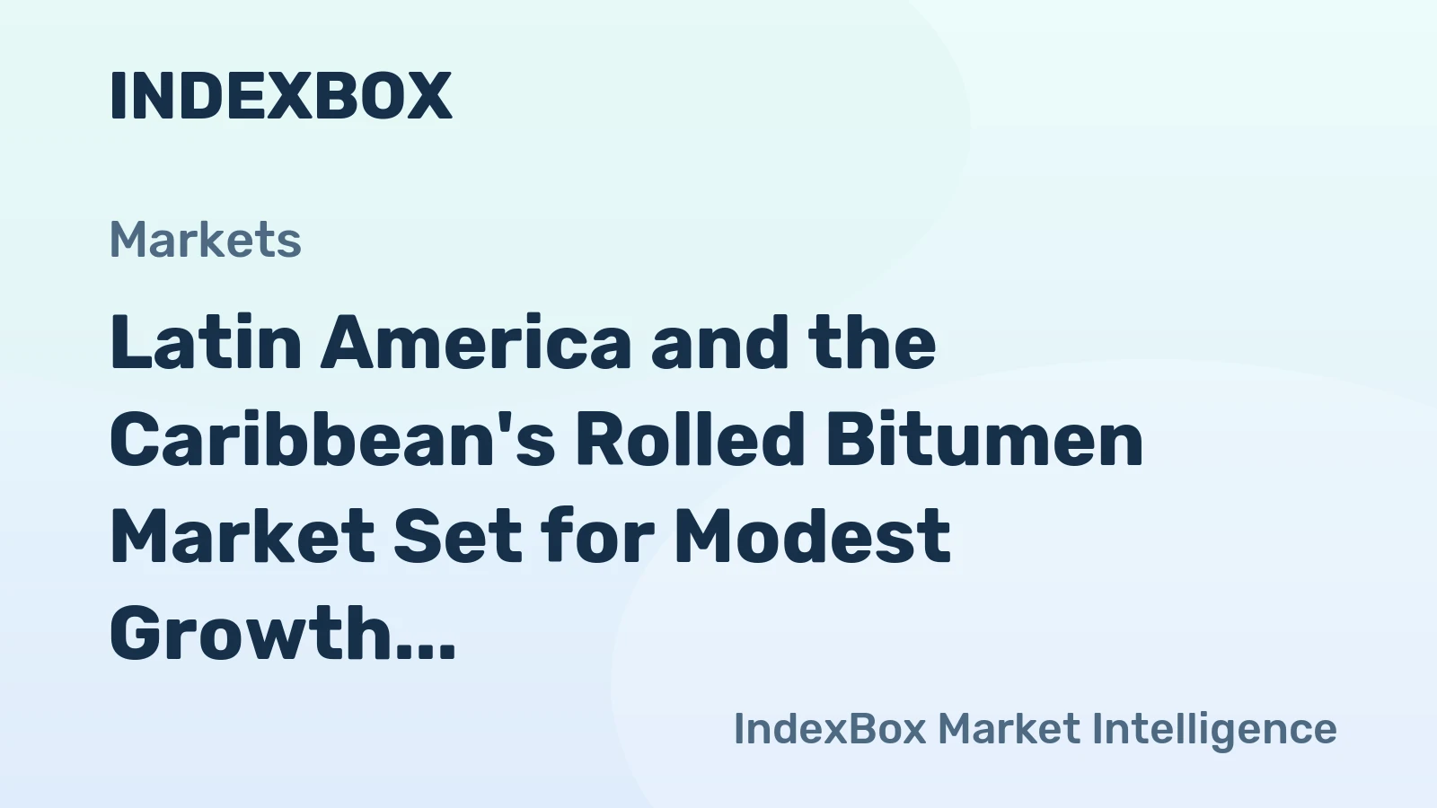 Latin America and the Caribbean's Rolled Bitumen Market Set for Modest Growth to $1.2B
