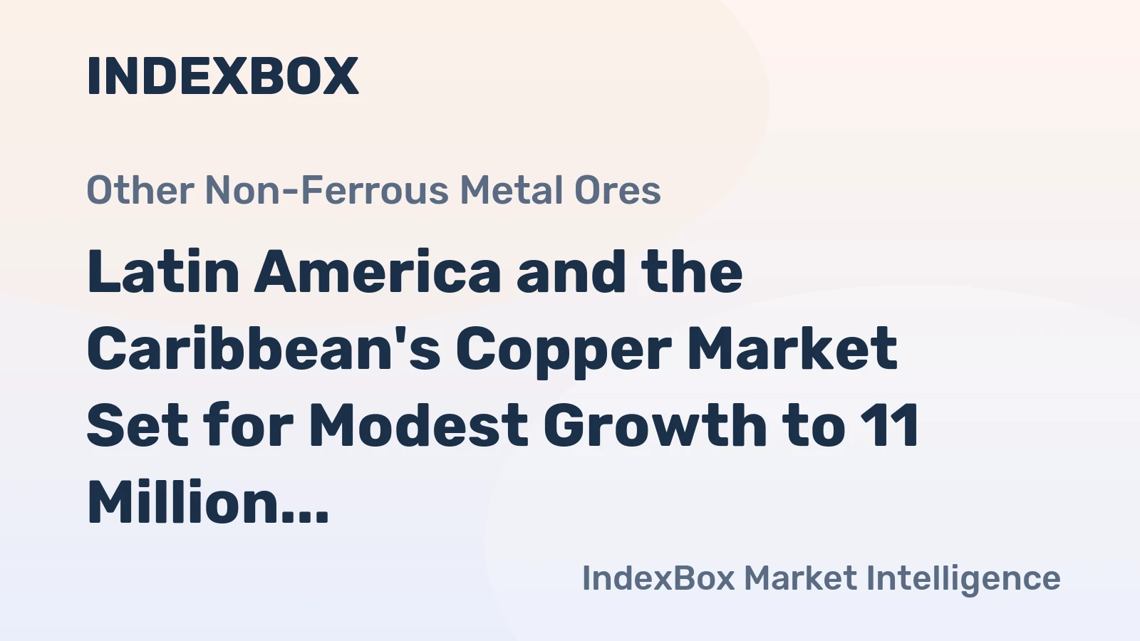 Latin America and the Caribbean's Copper Market Set for Modest Growth to 11 Million Tons