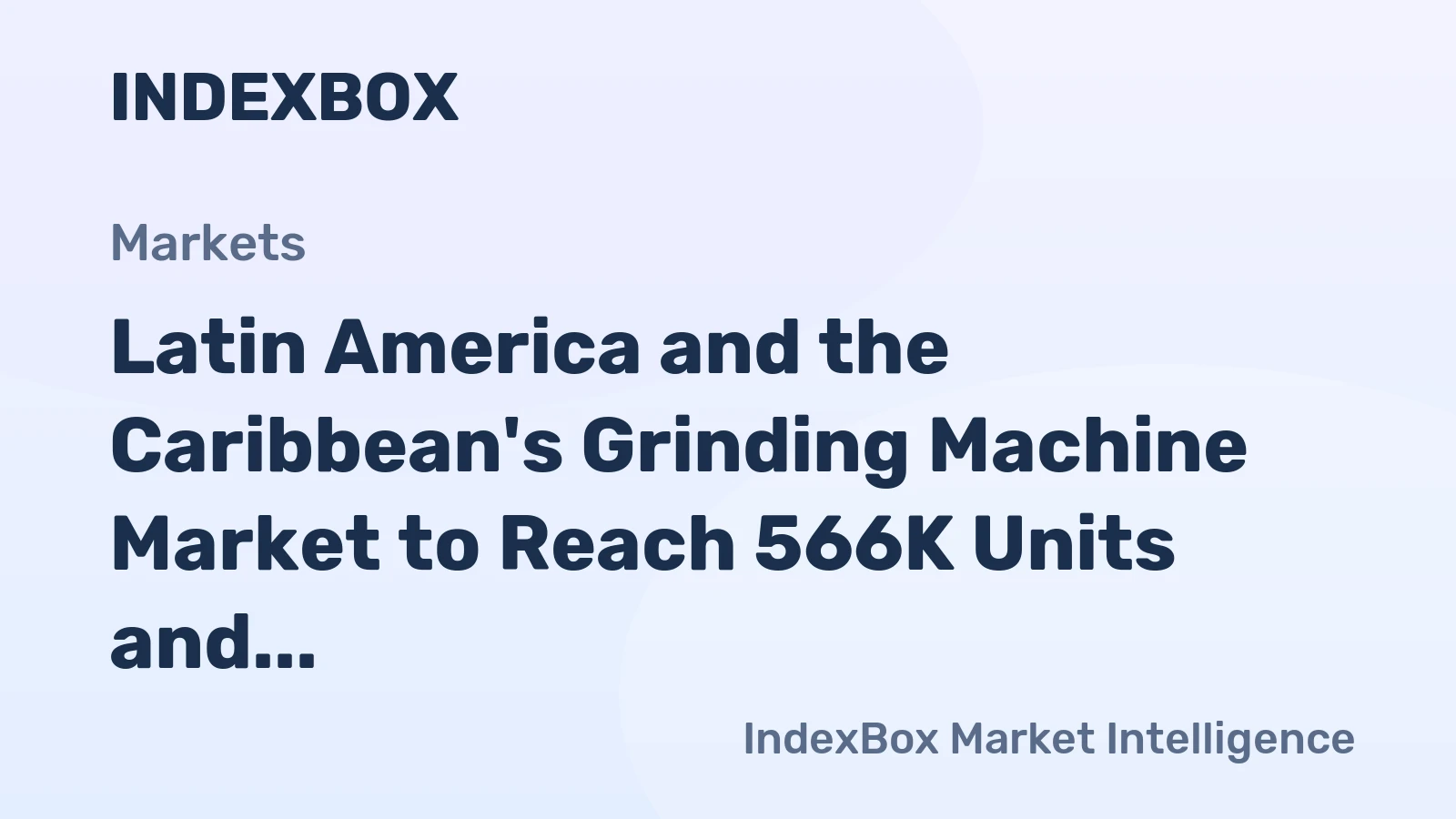 Latin America and the Caribbean's Grinding Machine Market to Reach 566K Units and $866M by 2035