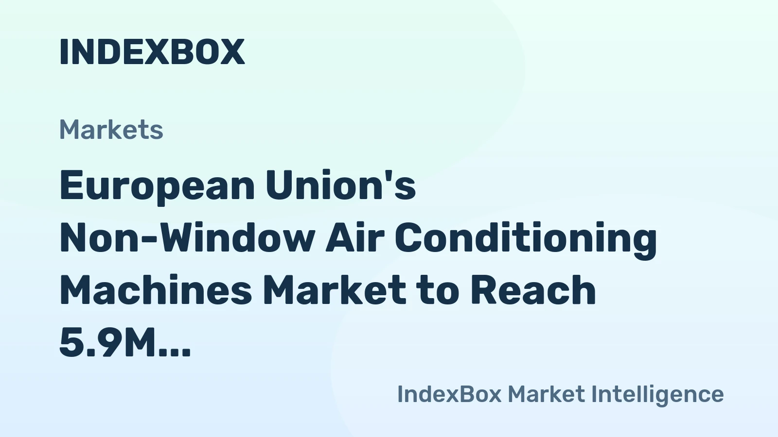 European Union's Non-Window Air Conditioning Machines Market to Reach 5.9M Units and $10.7B by 2035