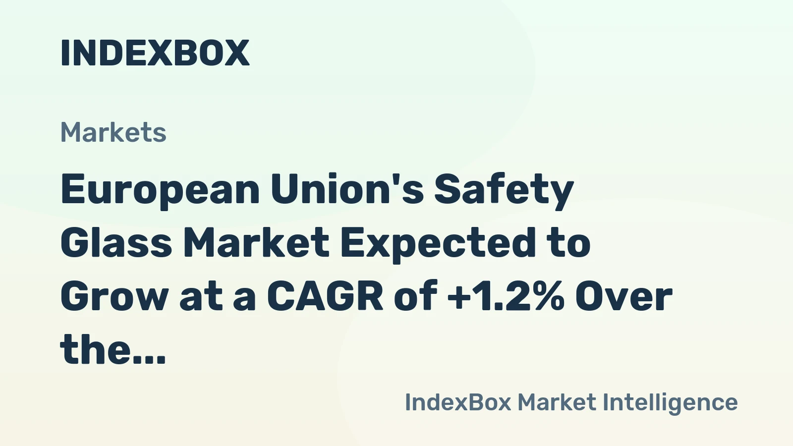 European Union's Safety Glass Market Expected to Grow at a CAGR of +1.2% Over the Next Decade