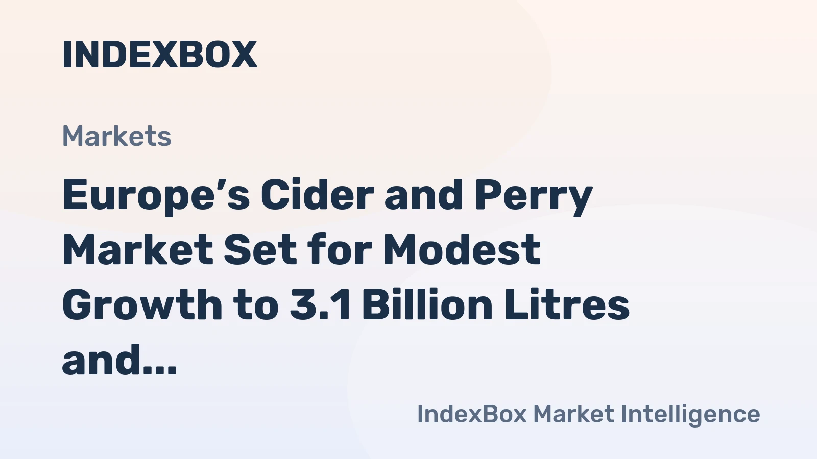 Europe’s Cider and Perry Market Set for Modest Growth to 3.1 Billion Litres and $4.9 Billion in Value