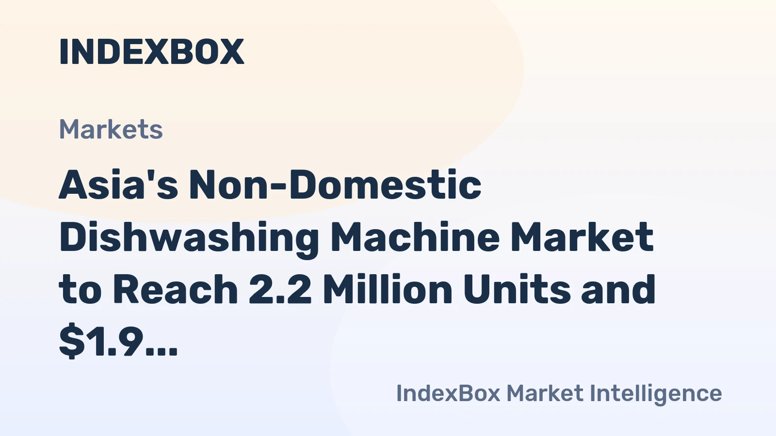 Asia's Non-Domestic Dishwashing Machine Market to Reach 2.2 Million Units and $1.9 Billion by 2035