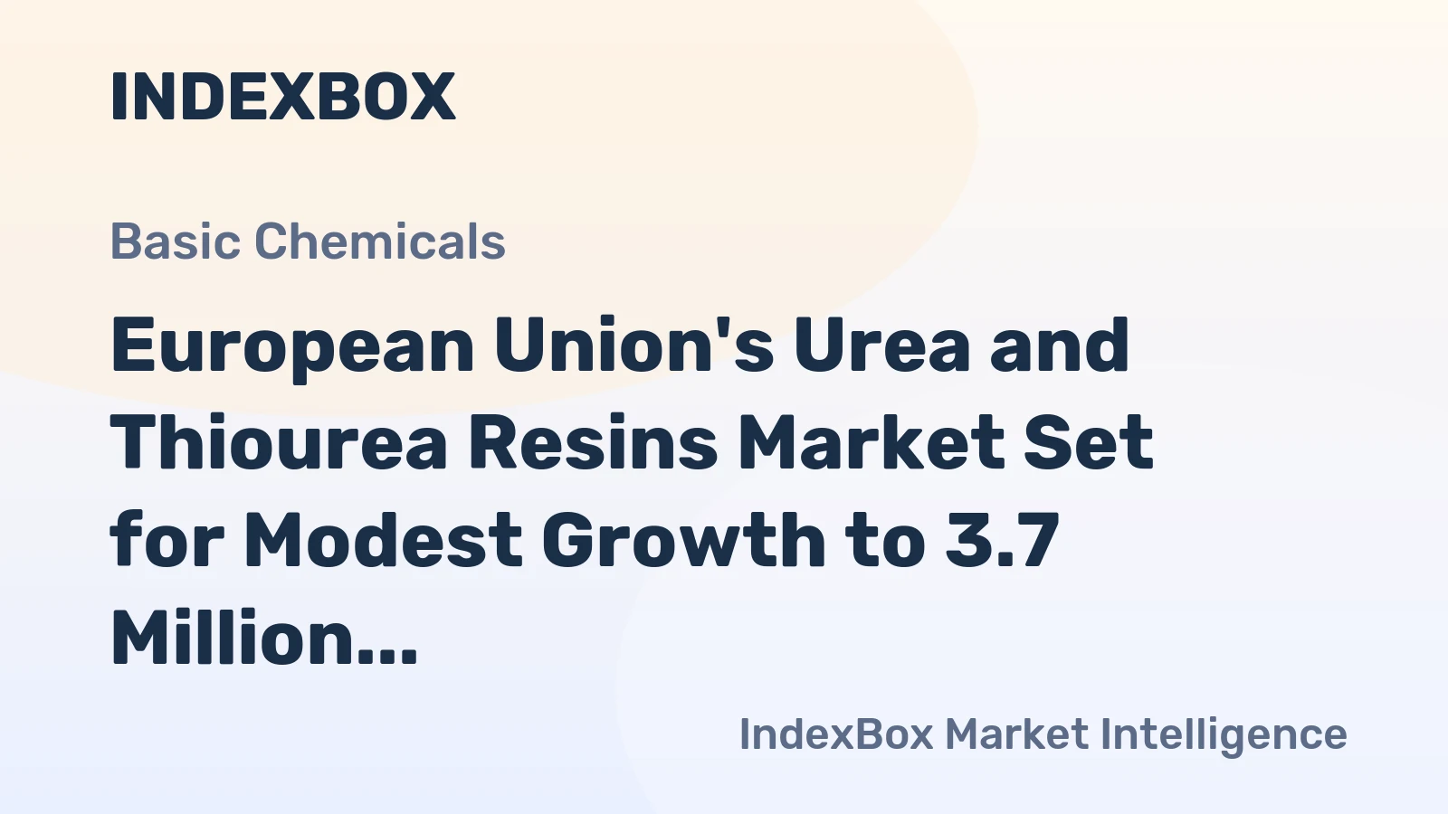 European Union's Urea and Thiourea Resins Market Set for Modest Growth to 3.7 Million Tons and $2.7 Billion