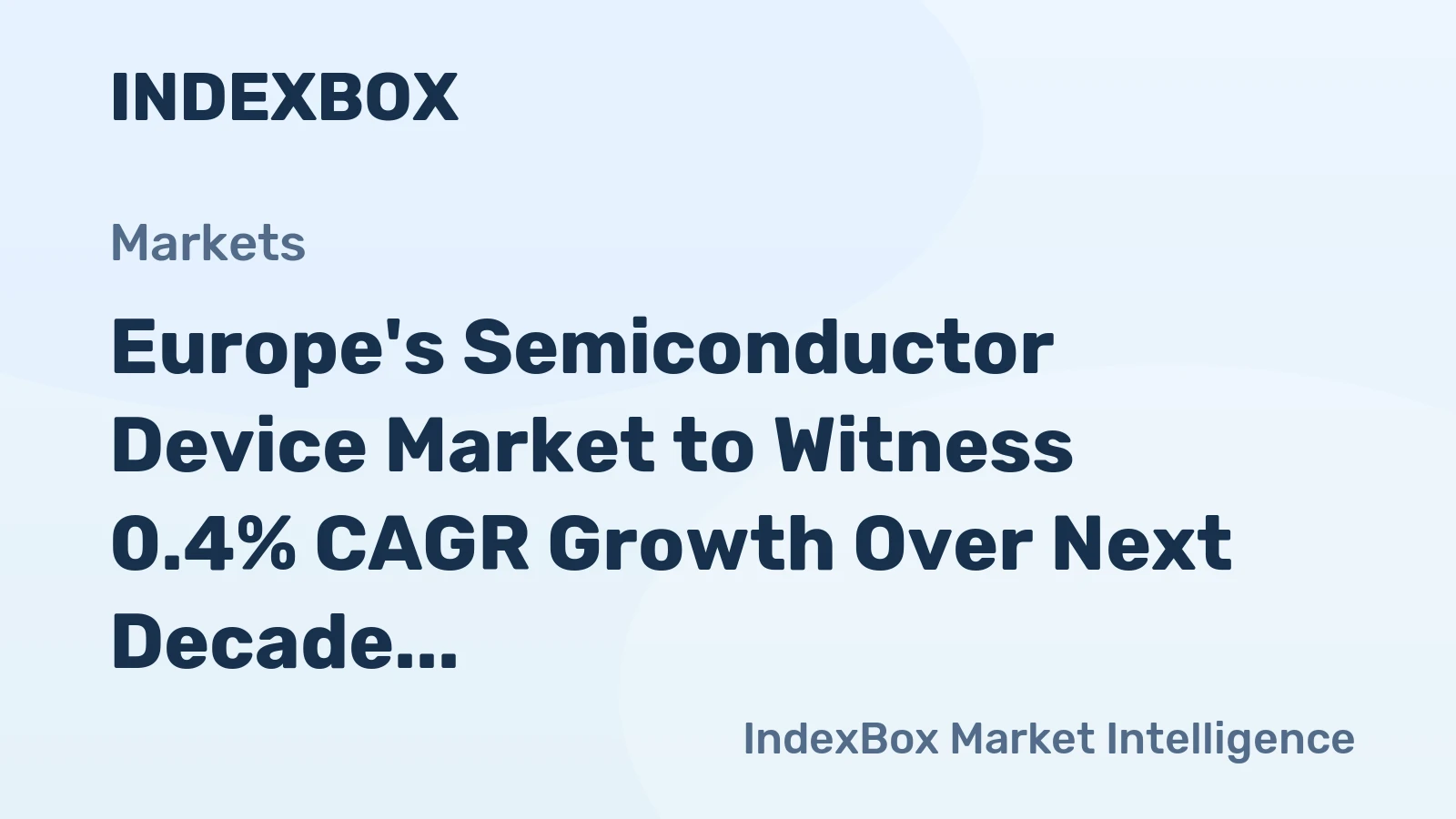Europe's Semiconductor Device Market to Witness 0.4% CAGR Growth Over Next Decade